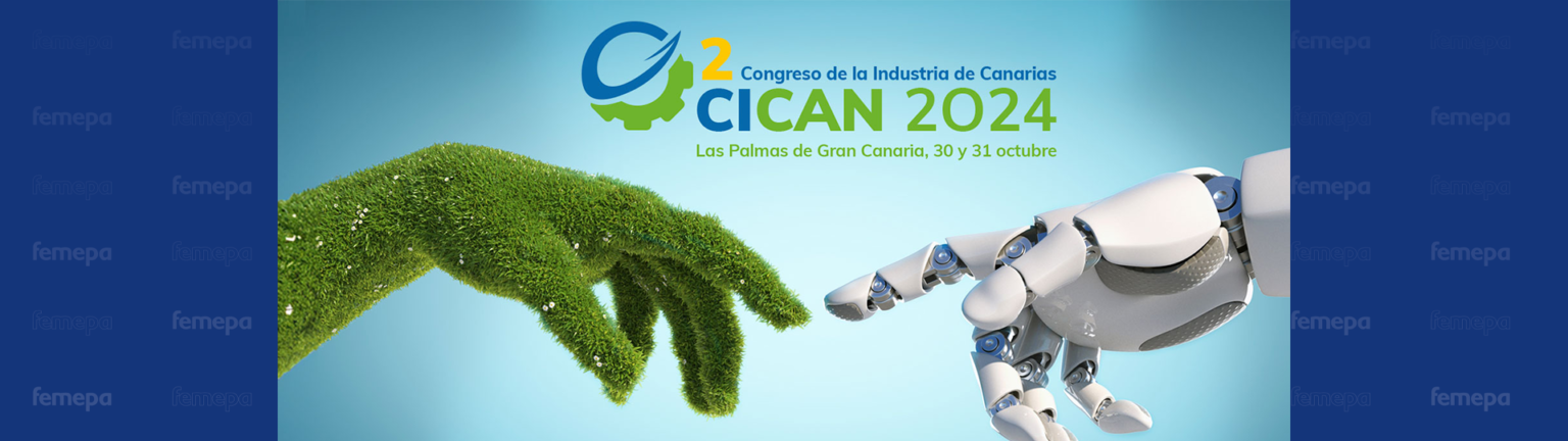 Llega el segundo Congreso de la Industria Canaria CICAN 2024 – Femepa